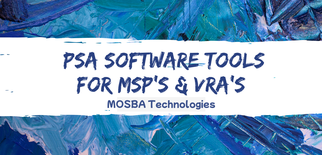 Top 15 Remarkable PSA Software Tools for MSPs & VARs (2025 Edition) - MOSBA
